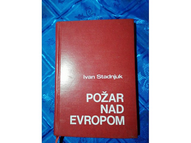 Ivan Stadnjuk: POŽAR NAD EVROPOM TREĆA KNJIGA