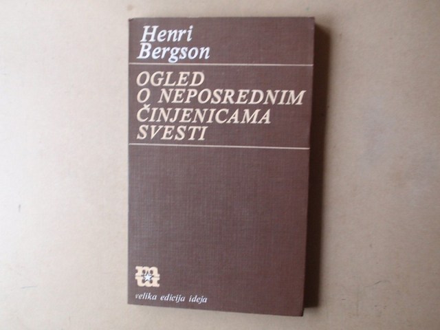 Henri Bergson - OGLED O NEPOSREDNIM ČINJENICAMA SVESTI
