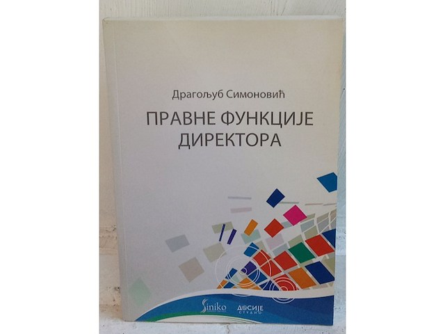PRAVNE FUNKCIJE DIREKTORA - DRAGOLJUB SIMONOVIĆ