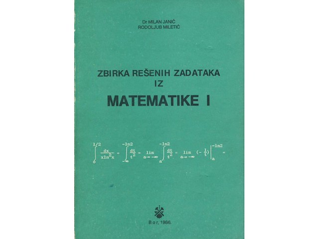 Zbirka rešenih zadataka iz matematike I