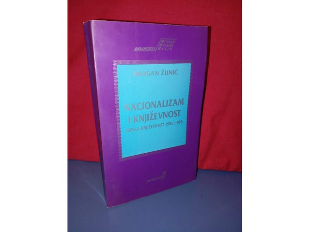 NACIONALIZAM I KNJIŽEVNOST - Dragan Žunić