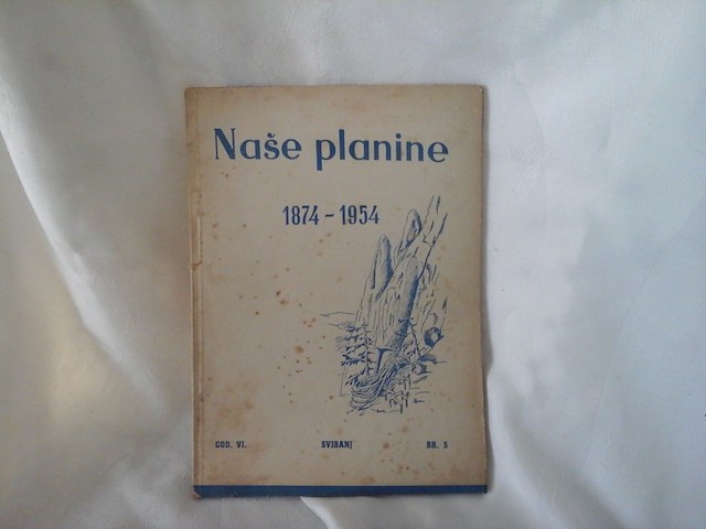 Naše Planine 1874 1954 planinarstvo alpinizam