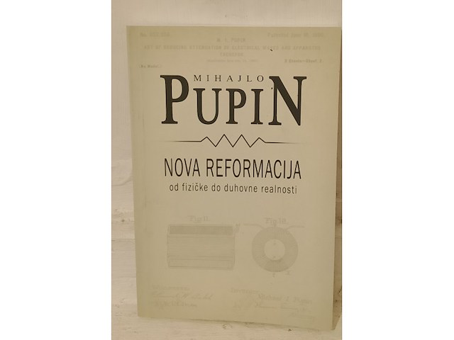 NOVA REFORMACIJA OD FIZIČKE DO DUHOVNE REALNOSTI- PUPIN