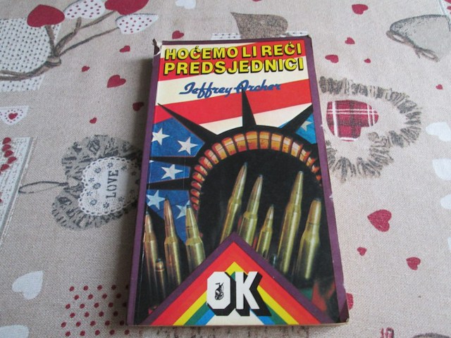 HOĆEMO LI REĆI PREDSJEDNICI - Jeffrey Archer