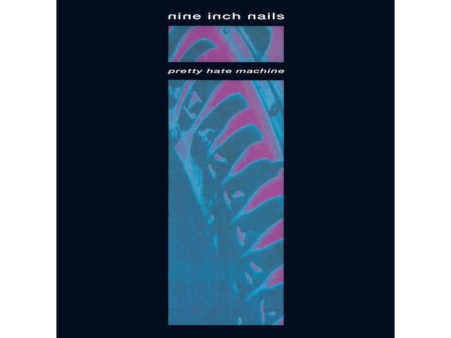 Nine Inch Nails  - Pretty Hate Machine