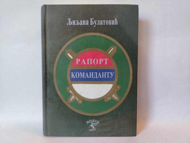 Ljiljana Bulatović: RAPORT KOMADANTU