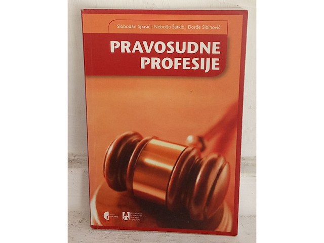 PRAVOSUDNE PROFESIJE - SPASIĆ, ŠARKIĆ, SIBINOVIĆ