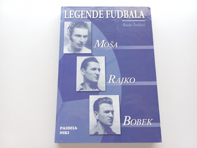 LEGENDE FUDBALA - Moša, Rajko, Bobek