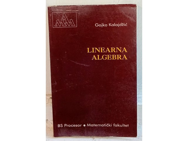 LINEARNA ALGEBRA - GOJKO KALAJDŽIĆ