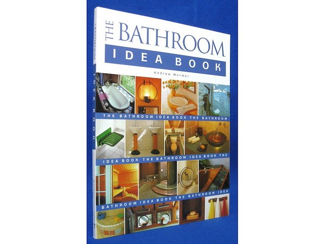 The Bathroom Idea Book by Andrew Wormer