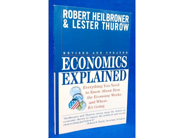 Economics Explained - Robert Heilbroner, Lester Thurow