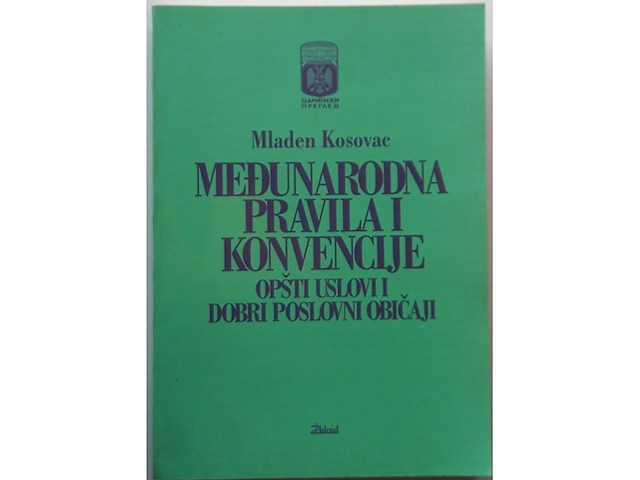 Mladen Kosovac: MEĐUNARODNA PRAVILA I KONVENCIJE