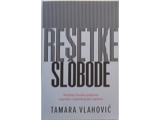 Tamara Vlahović: REŠETKE SLOBODE