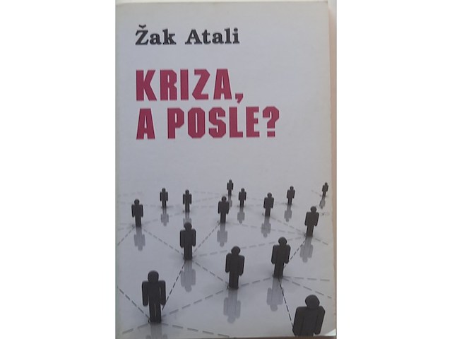 Žak Atali: KRIZA, A POSLE?
