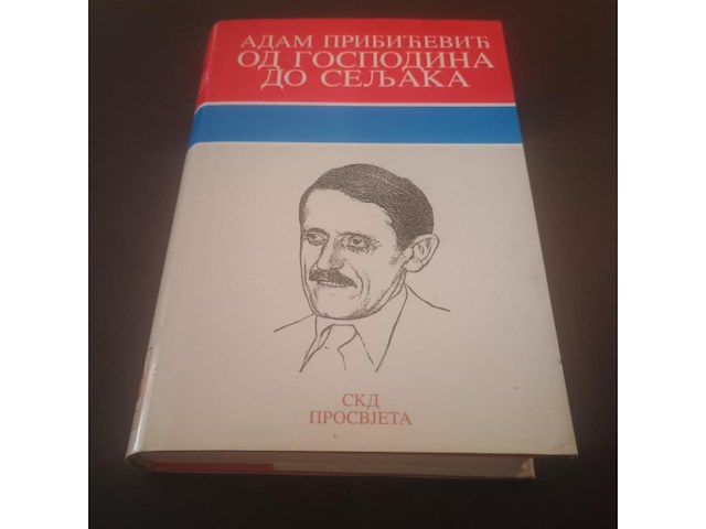 Od gospodina do seljaka Adam Pribićević