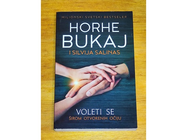 VOLETI SE ŠIROM OTVORENIH OČIJU - Horhe Bukaj (NOVO)