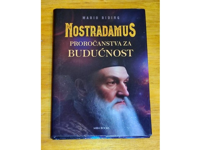 Mario Riding - NOSTRADAMUS - PROROČANSTVA ZA BUDUĆNOST