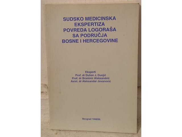 SUDSKO MEDICINSKA EKSPERTIZA POVREDA LOGORASA IZ BIH