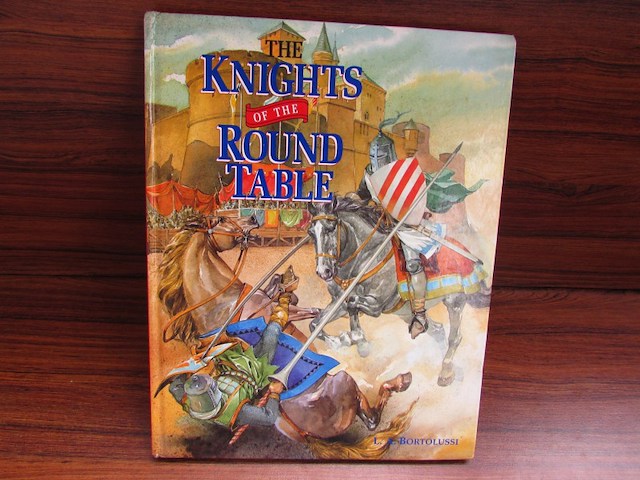 The Knights of the Round Table - Lee Ann Bortolussi