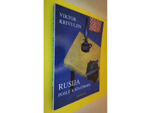 RUSIJA POSLE KATASTROFE Viktor Krivuljin