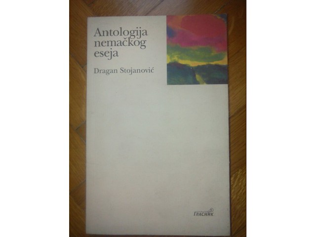 Antologija nemackog eseja - Dragan Stojanovic
