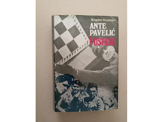 Ante Pavelić i ustaše - Bogdan Krizman