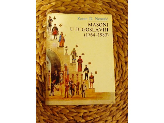 Masoni u Jugoslaviji /1764-1980/ Zoran D.Nenezic