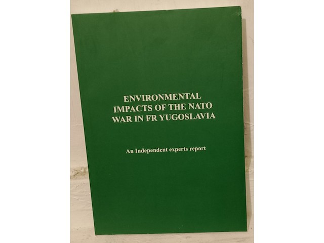 ENVIRONMENTAL IMPACTS OF THE NATO WAR IN FR YUGOSLAVIA