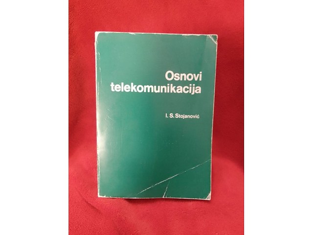 OSNOVI TELEKOMUNIKACIJA - I. S. Stojanović