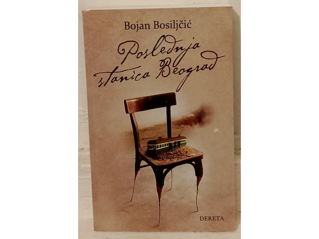 POSLEDNJA STANICA BEOGRAD - BOJAN BOSILJČIĆ