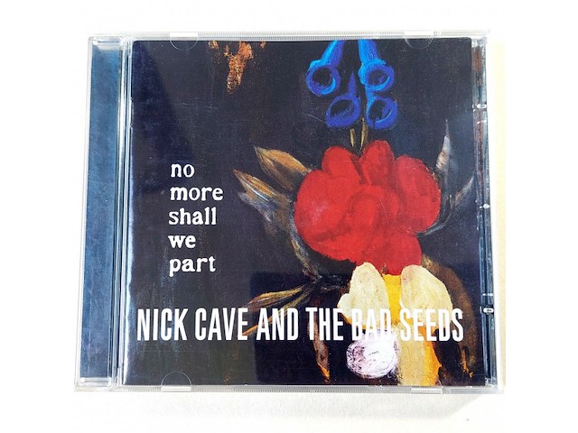 Nick Cave And The Bad Seeds - No More Shall We Part