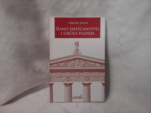 Rano hrišćanstvo i grčka paideja Verner Jeger