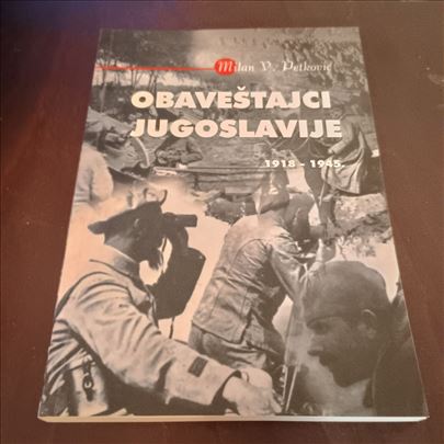 Obaveštajci Jugoslavije: 1918 - 1945. Milan V. Pet