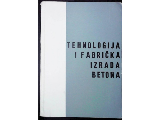 Tehnologija i fabrička izrada betona ➡️ knjiga je nova