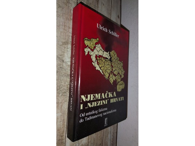 Njemačka i njezini hrvati - Ulrich Schiller / Od ustašk