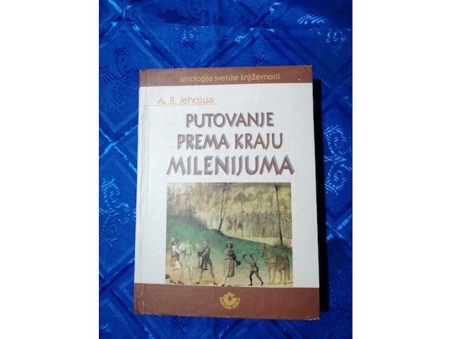 A. B. Jehošua, PUTOVANJE PREMA KRAJU MILENIJUMA