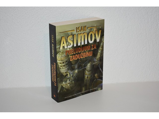 + Preludijum za Zadužbinu - Isak Asimov