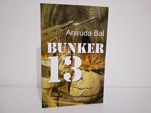 Bunker 13 - Aniruda Bal