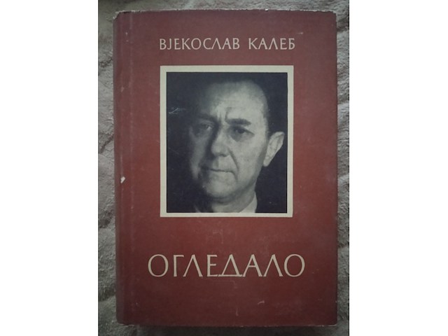 Vjekoslav Kaleb - Ogledalo