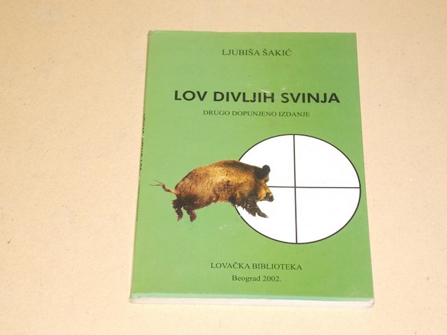 LOV DIVLJIH SVINJA - Ljubiša Šakić
