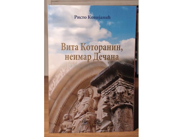 VITA KOTORANIN NEIMAR DEČANA - Risto Kovijanić