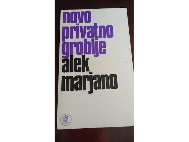 NOVO PRIVATNO GROBLJE. Alek Marjano / aforizmi