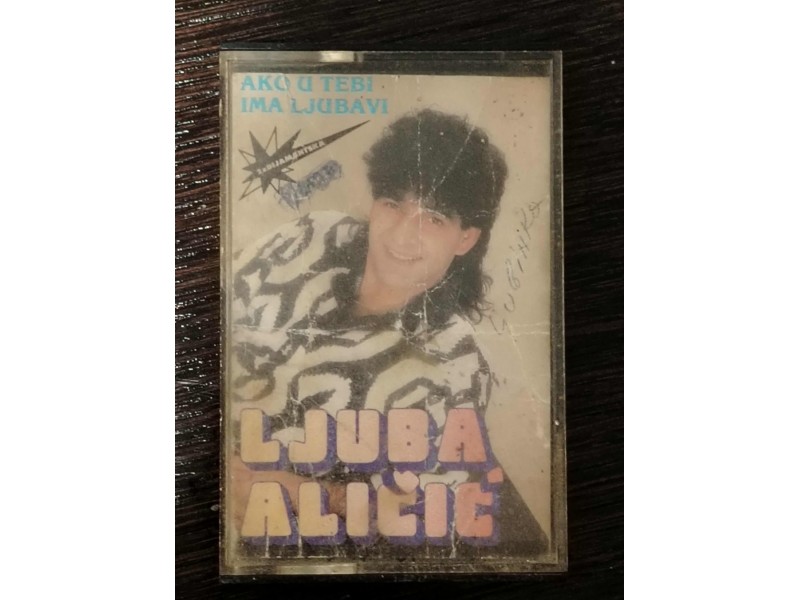 LJUBA ALIČIĆ - AKO U TEBI IMA LJUBAVI.