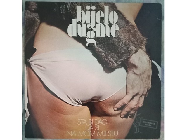 Bijelo Dugme- Šta Bi Dao Da Si Na Mom Mestu