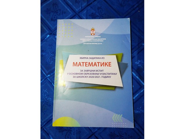 ZBIRKA ZADATAKA IZ MATEMATIKE ZA ZAVRŠNI ISPIT 20/21
