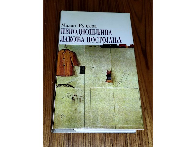 NEPODNOŠLJIVA LAKOĆA POSTOJANJA - Milan Kundera