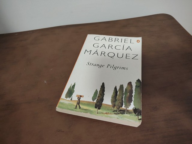 Gabriel Garcia Marquez - Strange Pilgrims