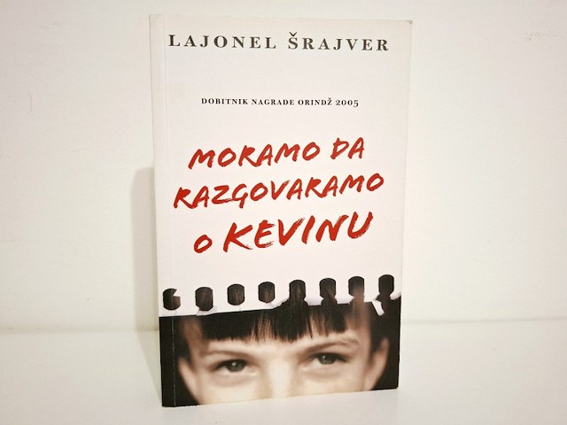 Moramo da razgovaramo o Kevinu - Lajonel Šrajver