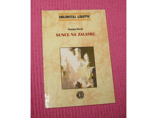 Osamu Dazai - SUNCE NA ZALASKU. NOVO!