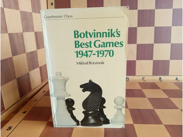 Botvinnik Best Games 1947-1970 (sah)